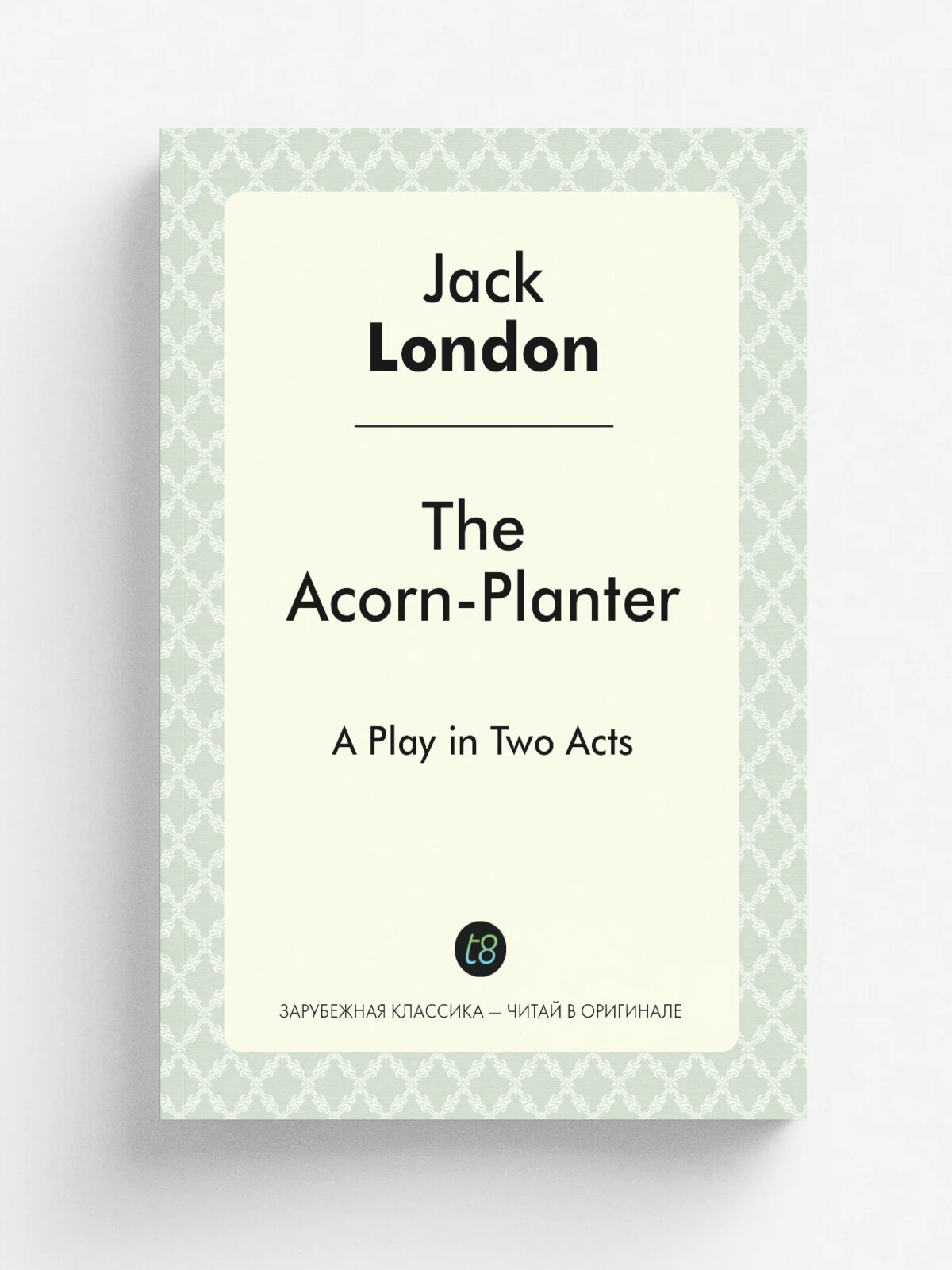 The Acorn-Planter. A Play in Two Acts