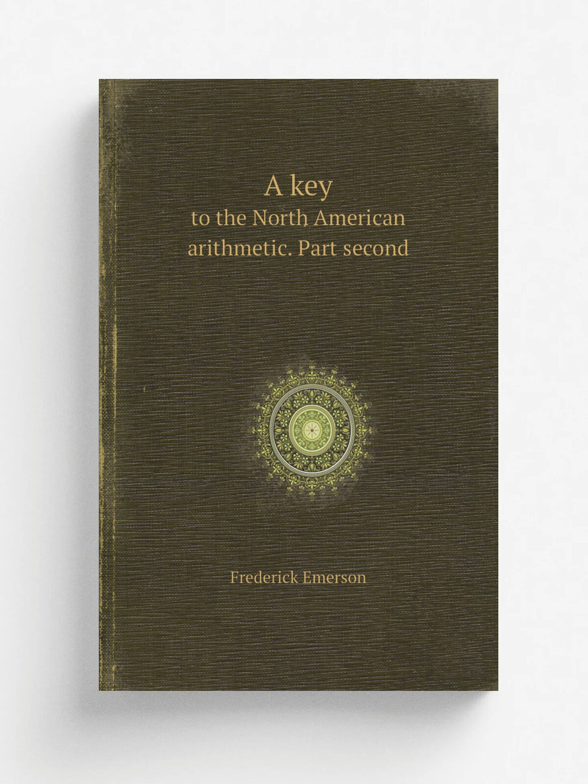 A key. to the North American arithmetic. Part second