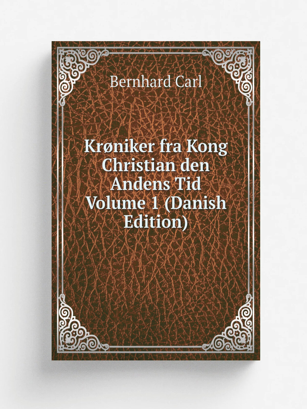 Kr.niker fra Kong Christian den Andens Tid Volume 1 (Danish Edition)