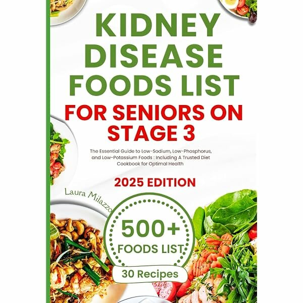 KIDNEY DISEASE DIET FOOD LISTS FOR SENIORS ON STAGE 3: The Essential Guide to Low-Sodium, Low-Phosphorus, and Low-Potassium Foods : Including A Trusted Diet Cookbook for Optimal Health，Reprinted paperback book