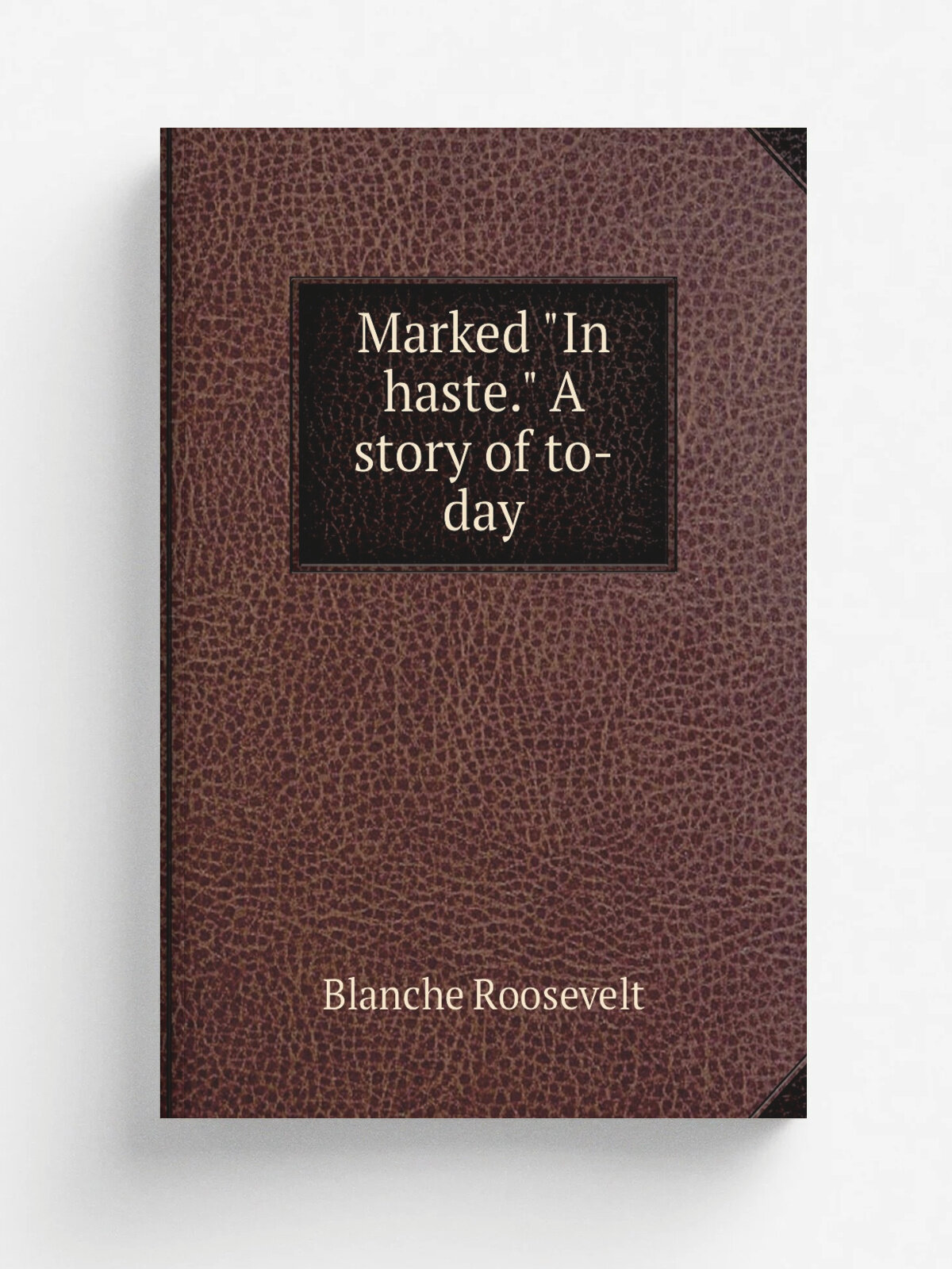 Marked "In haste." A story of to-day