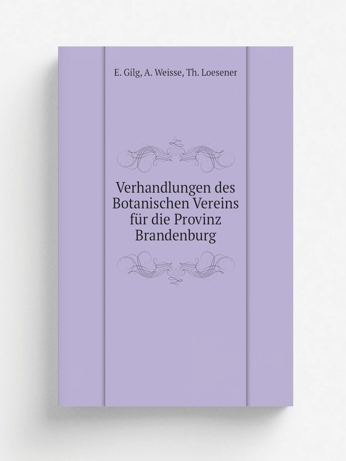 Verhandlungen des Botanischen Vereins f.r die Provinz Brandenburg | E. Gilg | 1902 | Berlin : Kommissions-Verlag von R. Gaertner | Репринт