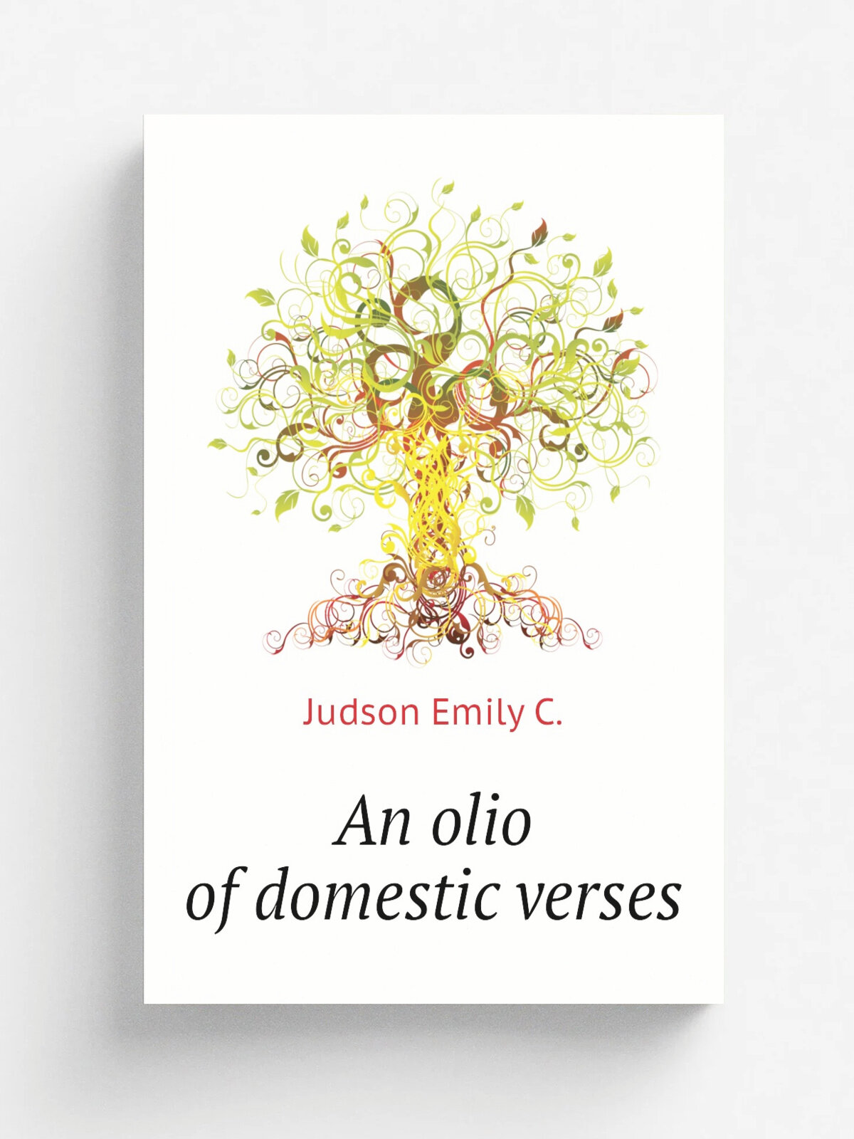 An olio of domestic verses | Judson Emily C. | Репринт