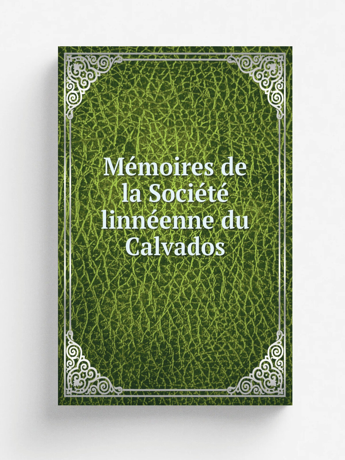 M.moires de la Soci.t. linn.enne du Calvados | 1824 | Caen, France : La Soci.t. | Репринт