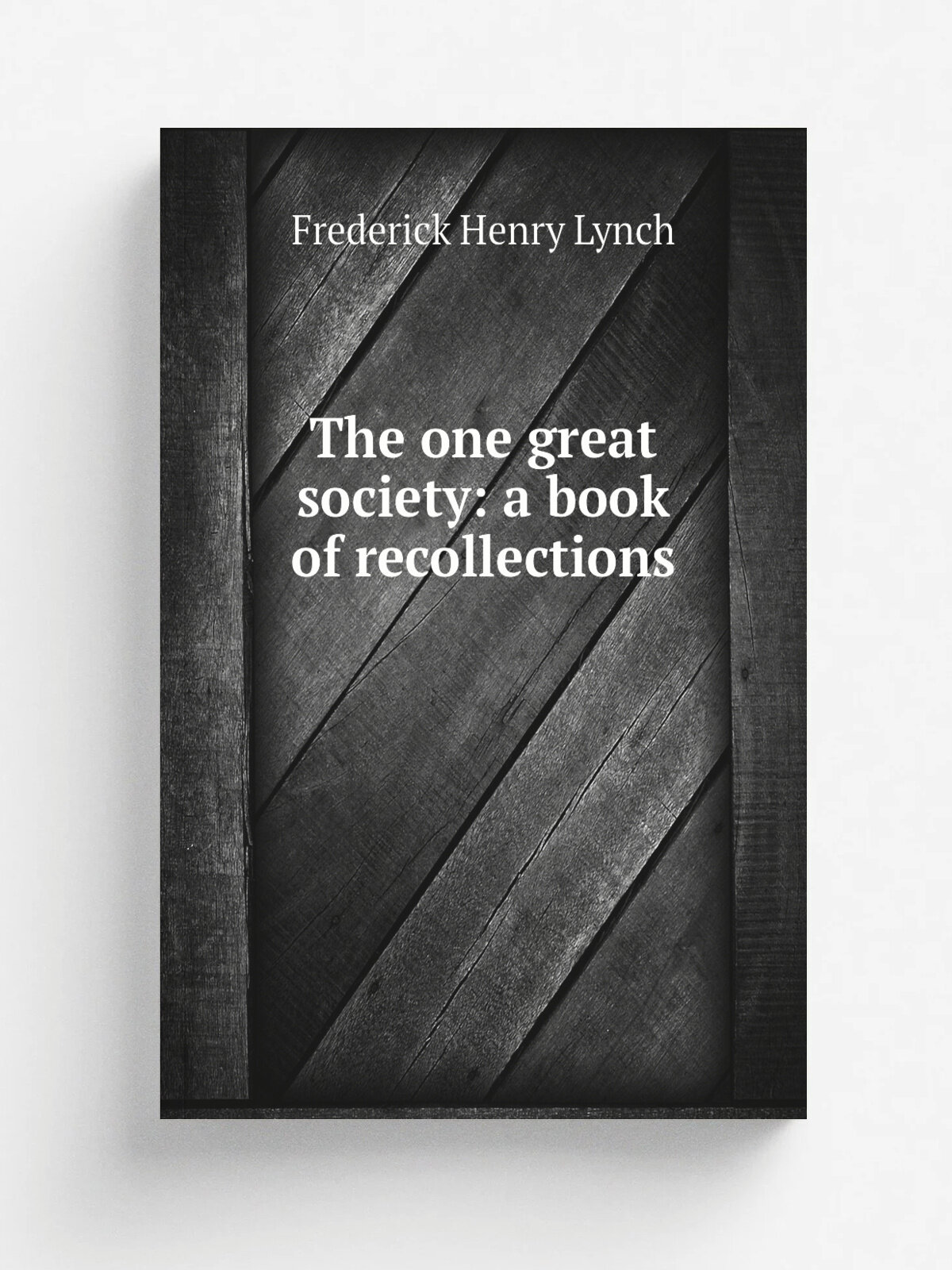 The one great society: a book of recollections