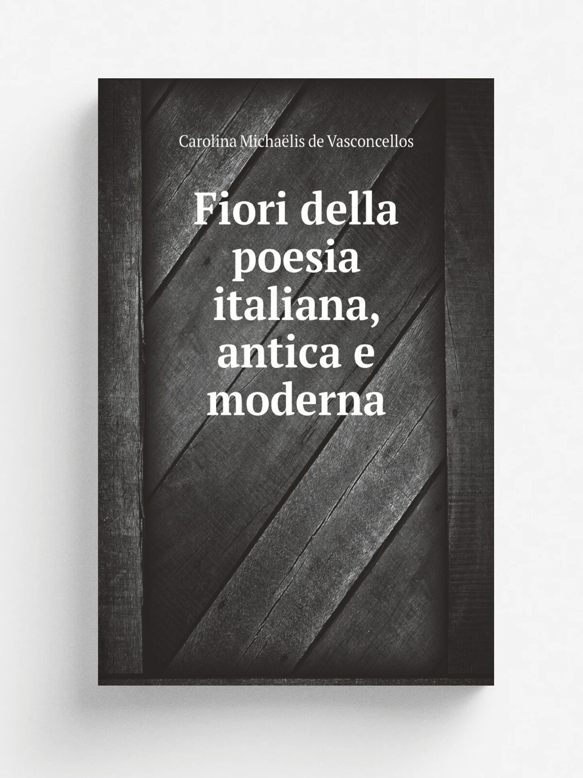Fiori della poesia italiana, antica e moderna