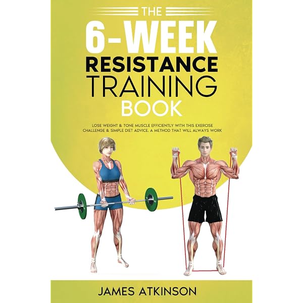 The 6-Week Resistance Training Book: Lose weight & tone muscle efficiently with this exercise challenge & simple diet advice. A method that will always work. (Weight training & resistance workouts)，Reprinted paperback book
