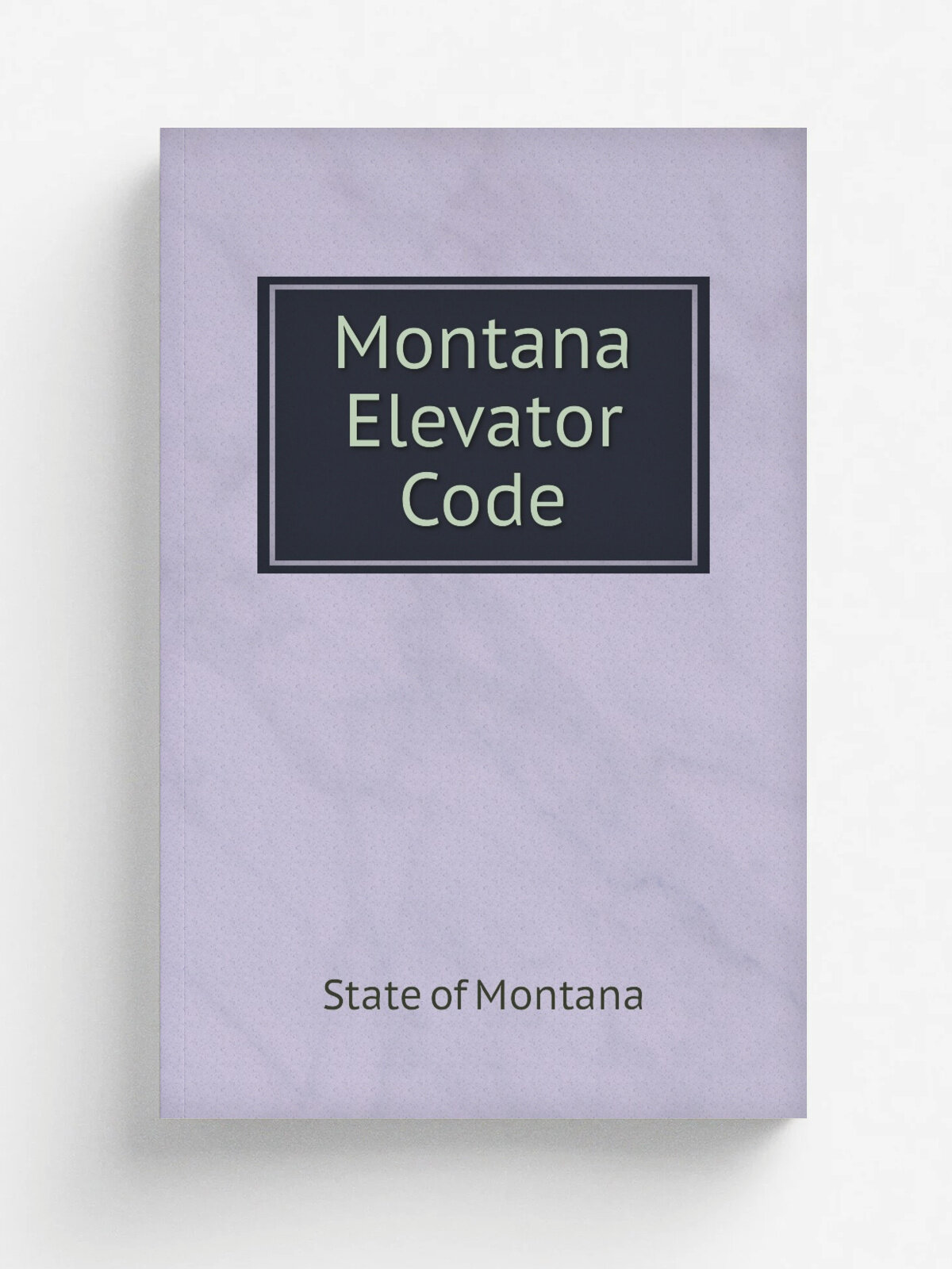 Montana Elevator Code | State of Montana | Репринт