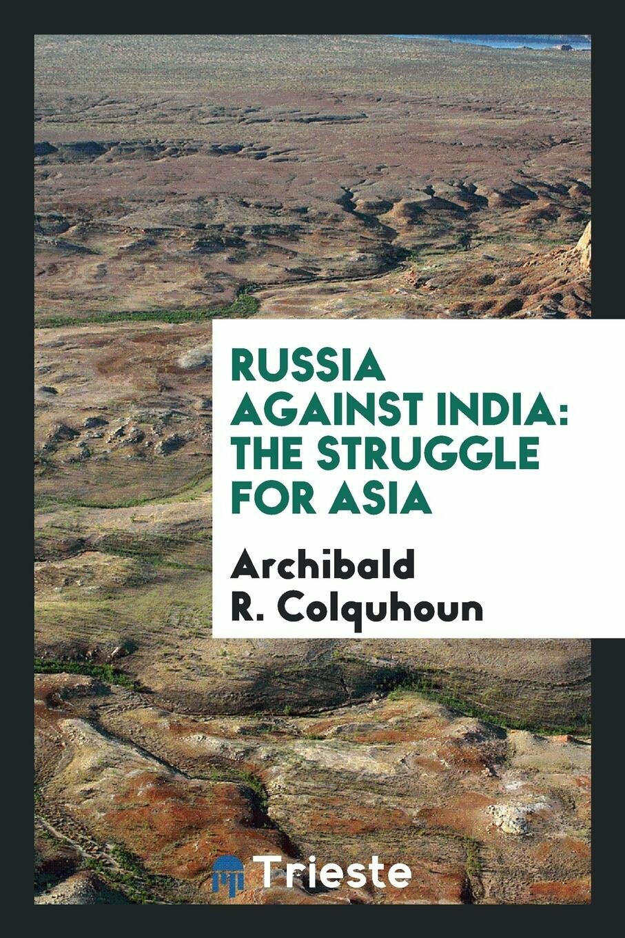 Russia Against India. The Struggle for Asia