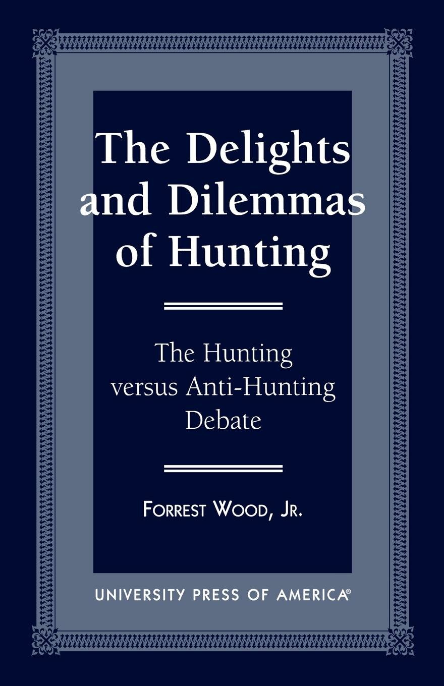 The Delights and Dilemmas of Hunting. The Hunting Versus Anti-Hunting Debate
