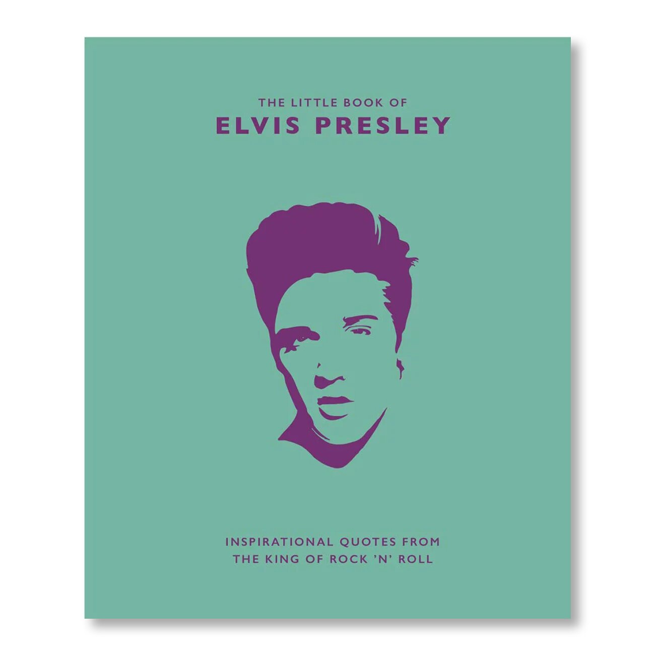 Little Book of Elvis Presley: Inspirational Quotes from the King of Rock 'n' Roll