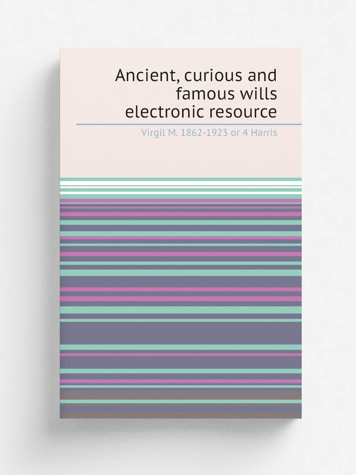 Ancient, curious and famous wills electronic resource
