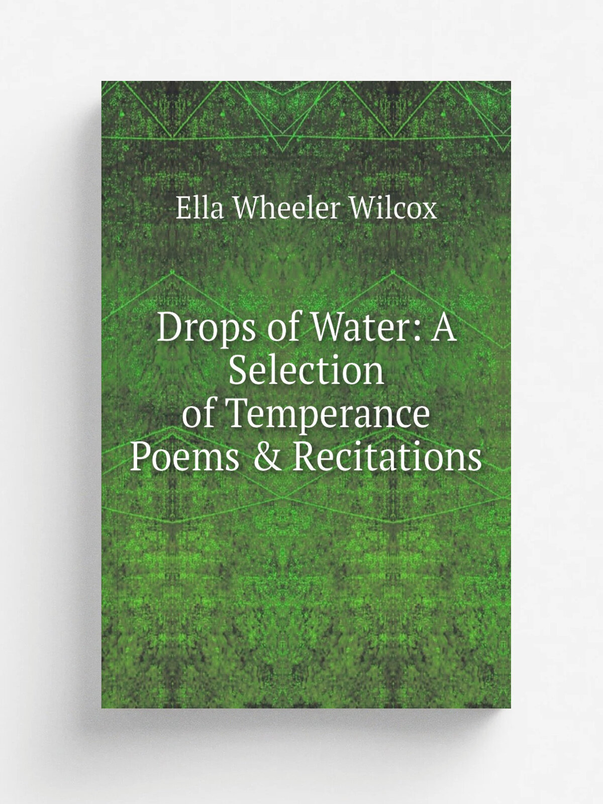 Drops of Water: A Selection of Temperance Poems & Recitations