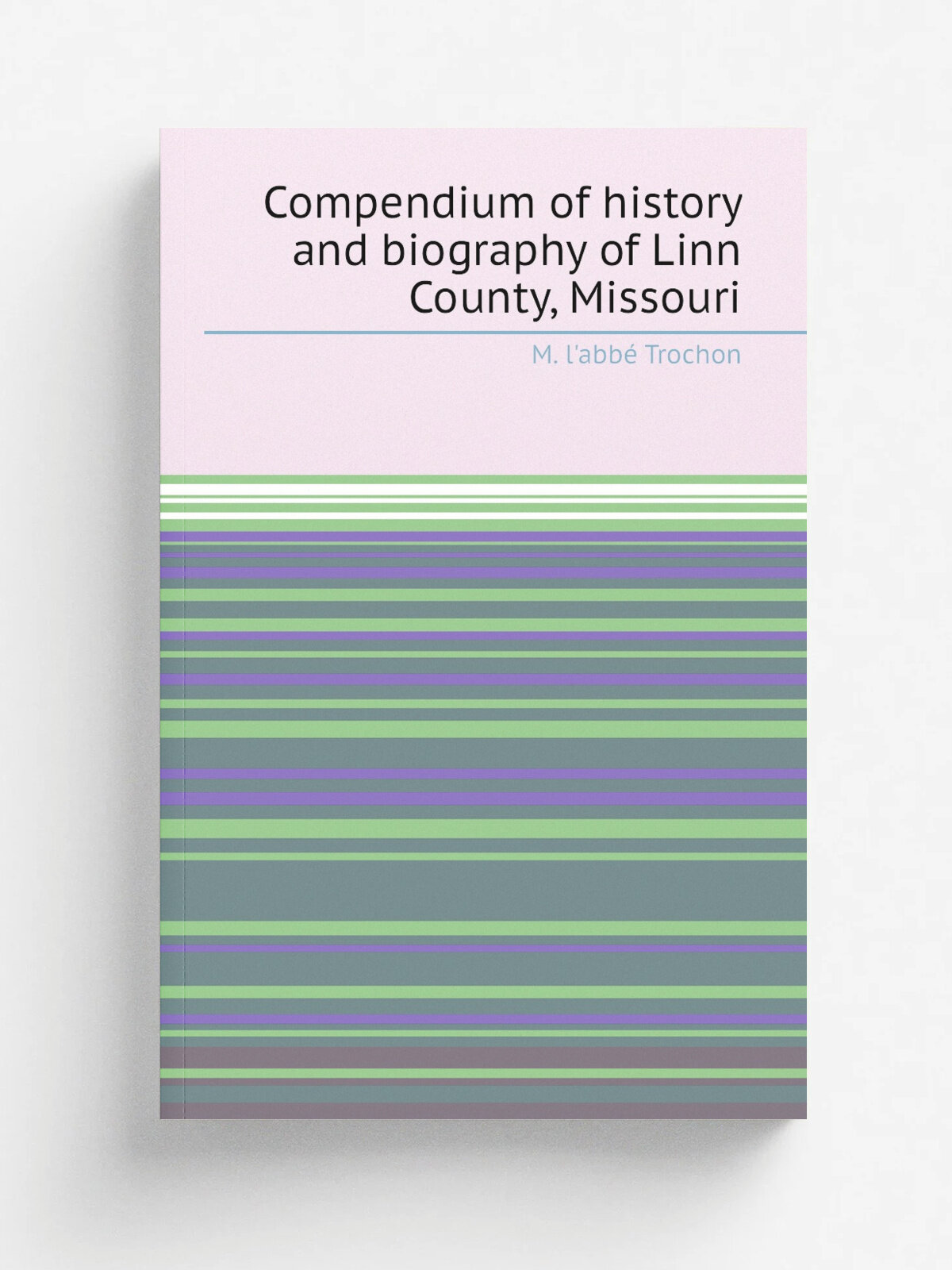 Compendium of history and biography of Linn County, Missouri