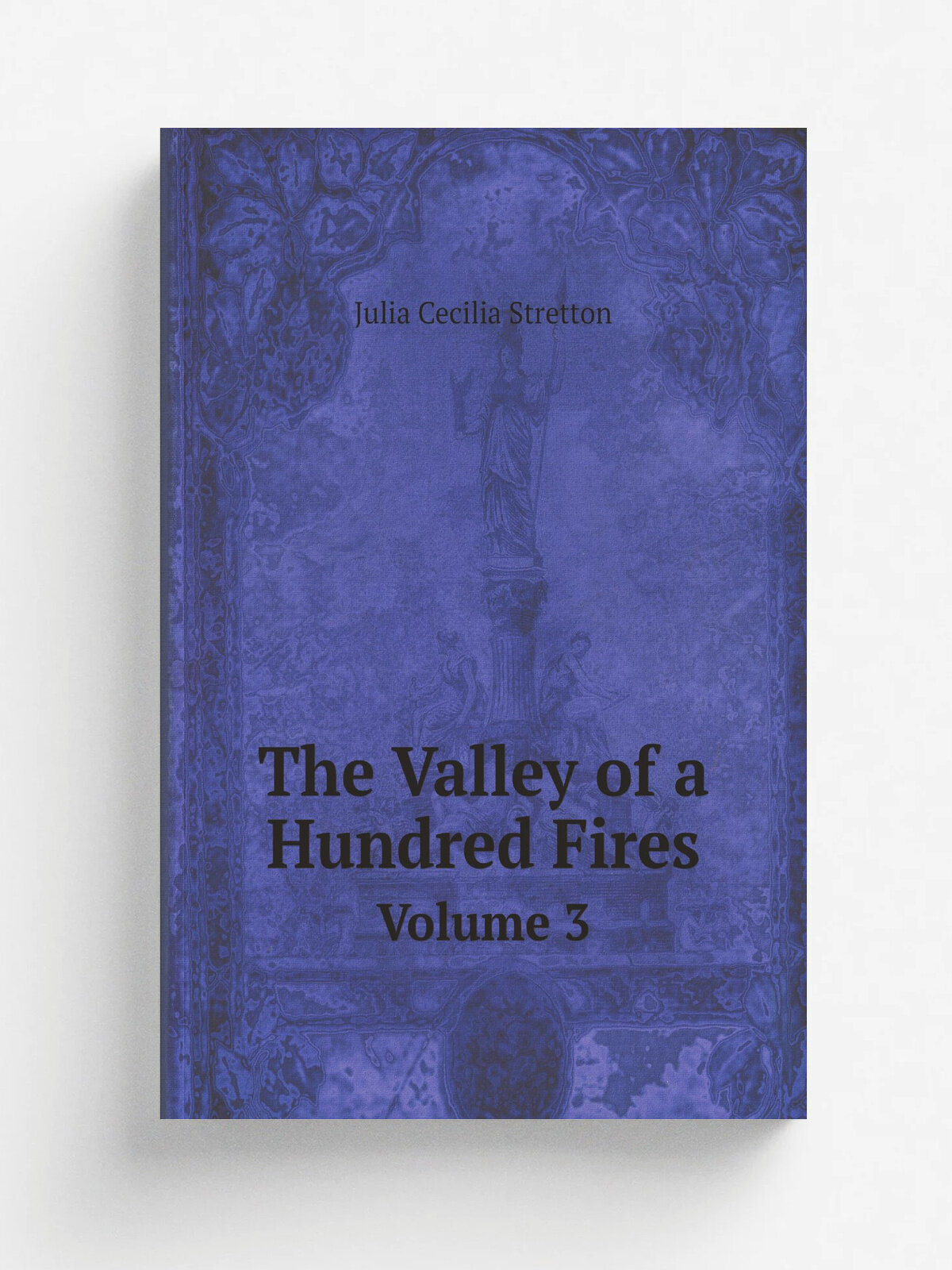 The Valley of a Hundred Fires. Volume 3