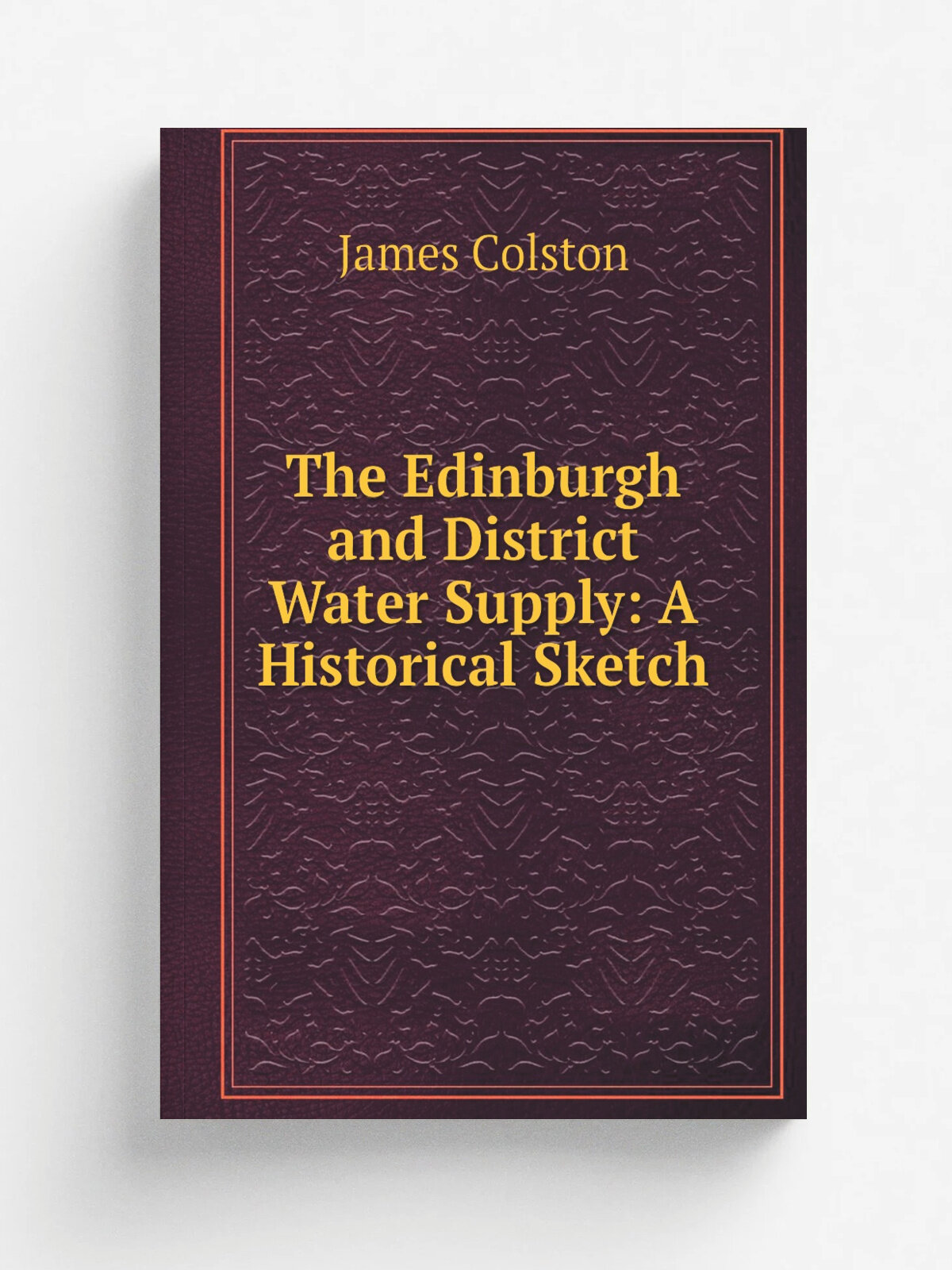 The Edinburgh and District Water Supply: A Historical Sketch