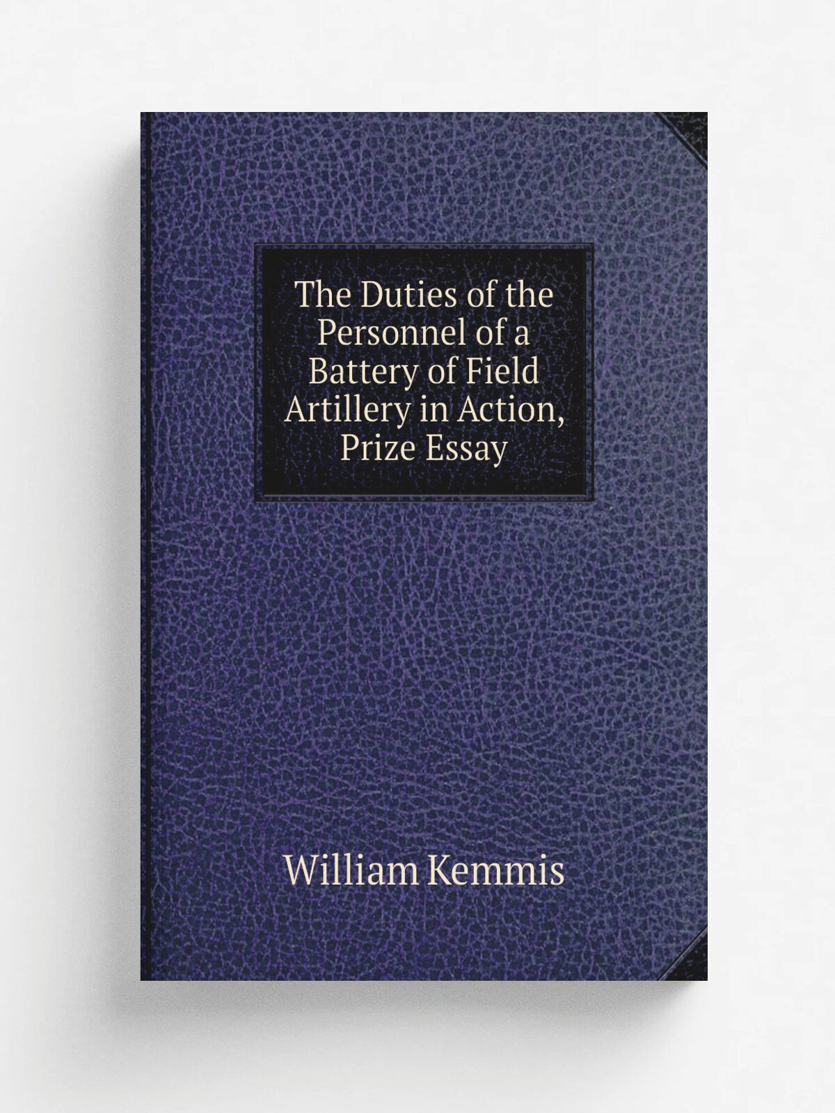The Duties of the Personnel of a Battery of Field Artillery in Action, Prize Essay