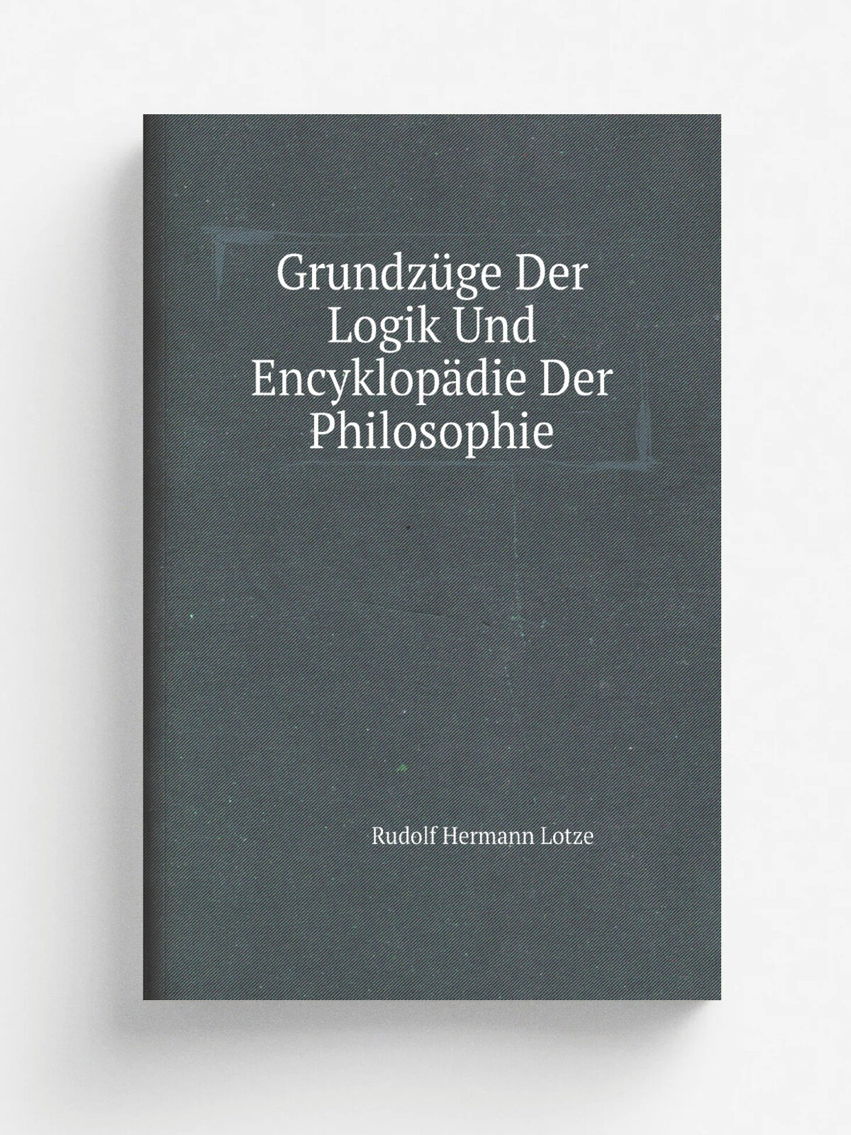 Grundz.ge Der Logik Und Encyklop.die Der Philosophie (German Edition)