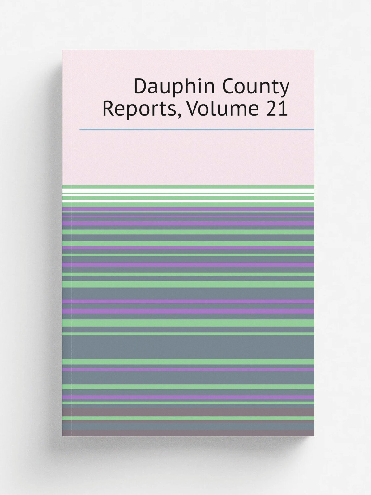 Dauphin County Reports, Volume 21 | Репринт