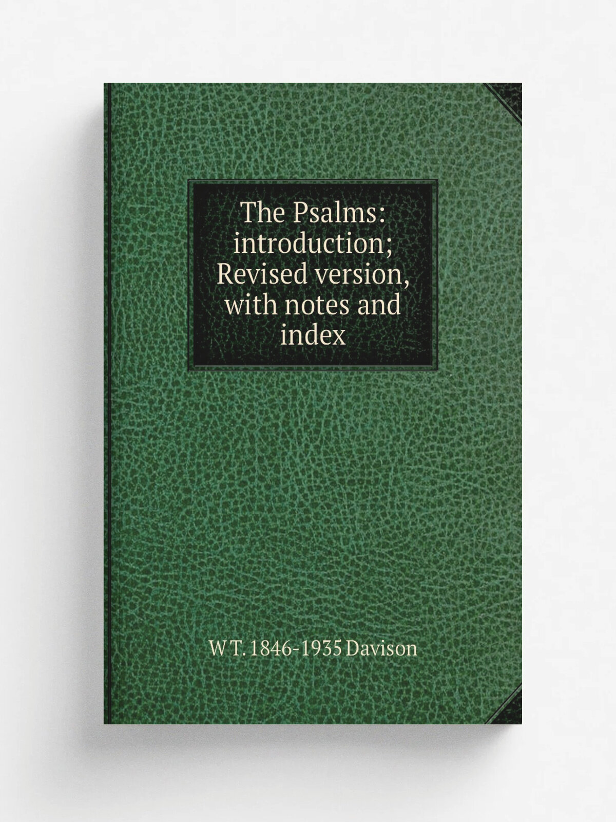 The Psalms: introduction; Revised version, with notes and index