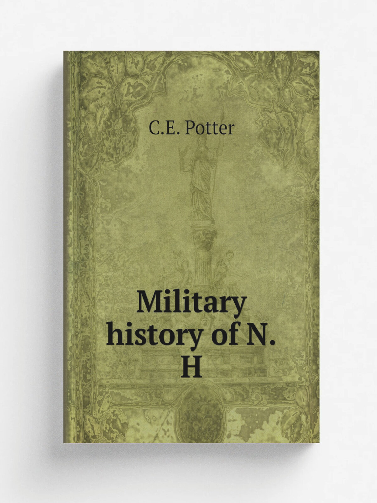 Military history of N.H | C.E. Potter | 1866 | .n.p. | Репринт