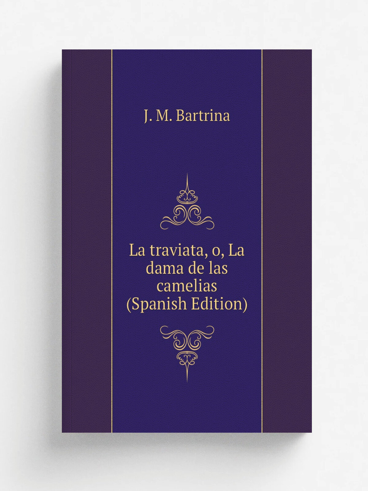 La traviata, o, La dama de las camelias (Spanish Edition) | J. M. Bartrina | Репринт