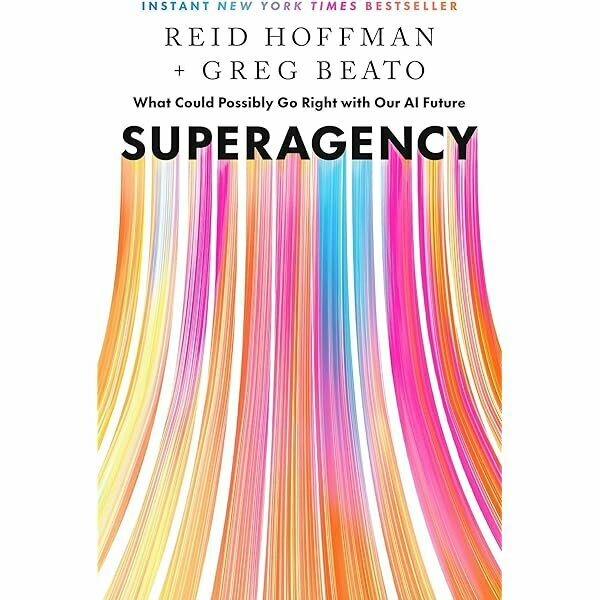 Superagency: What Could Possibly Go Right with Our AI Future Reprinted books