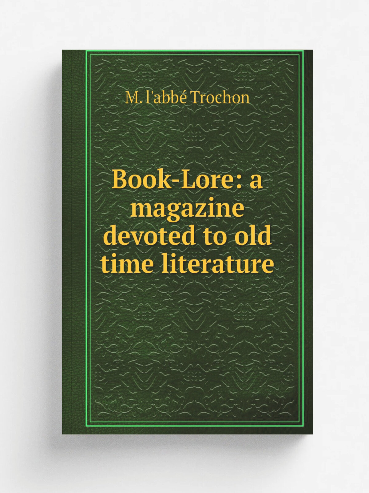 Book-Lore: a magazine devoted to old time literature