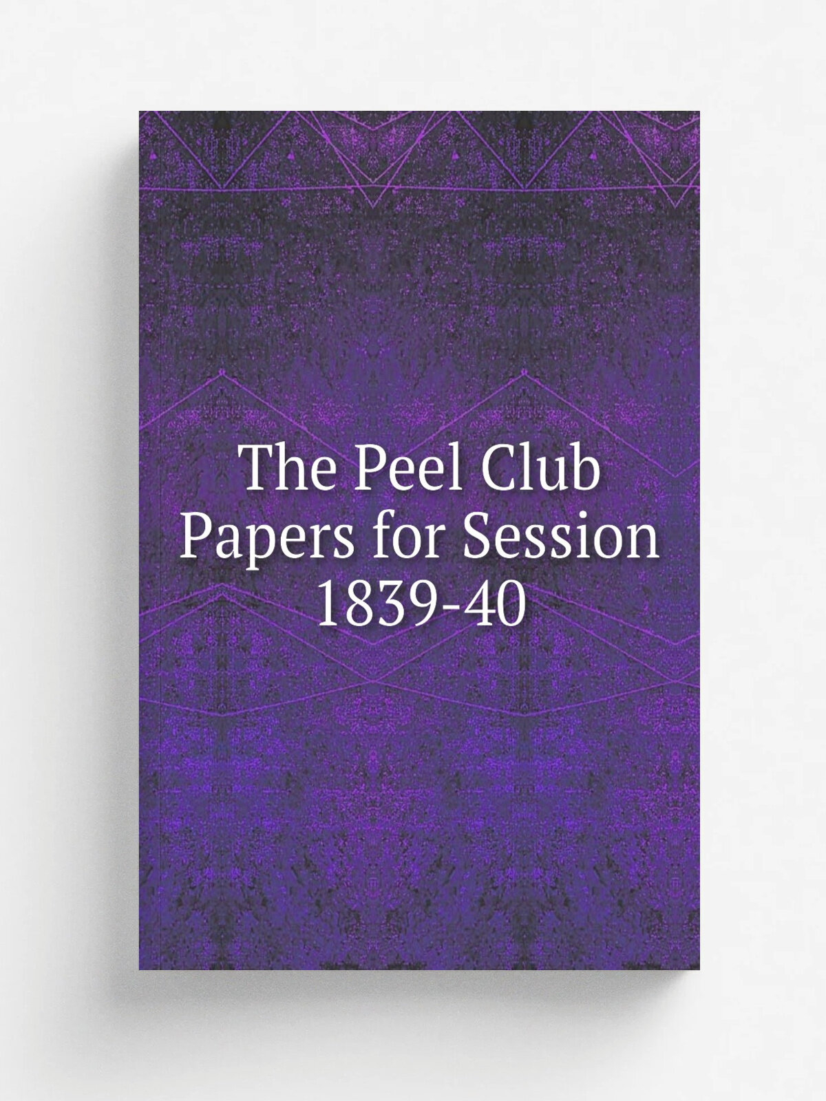 The Peel Club Papers for Session 1839-40