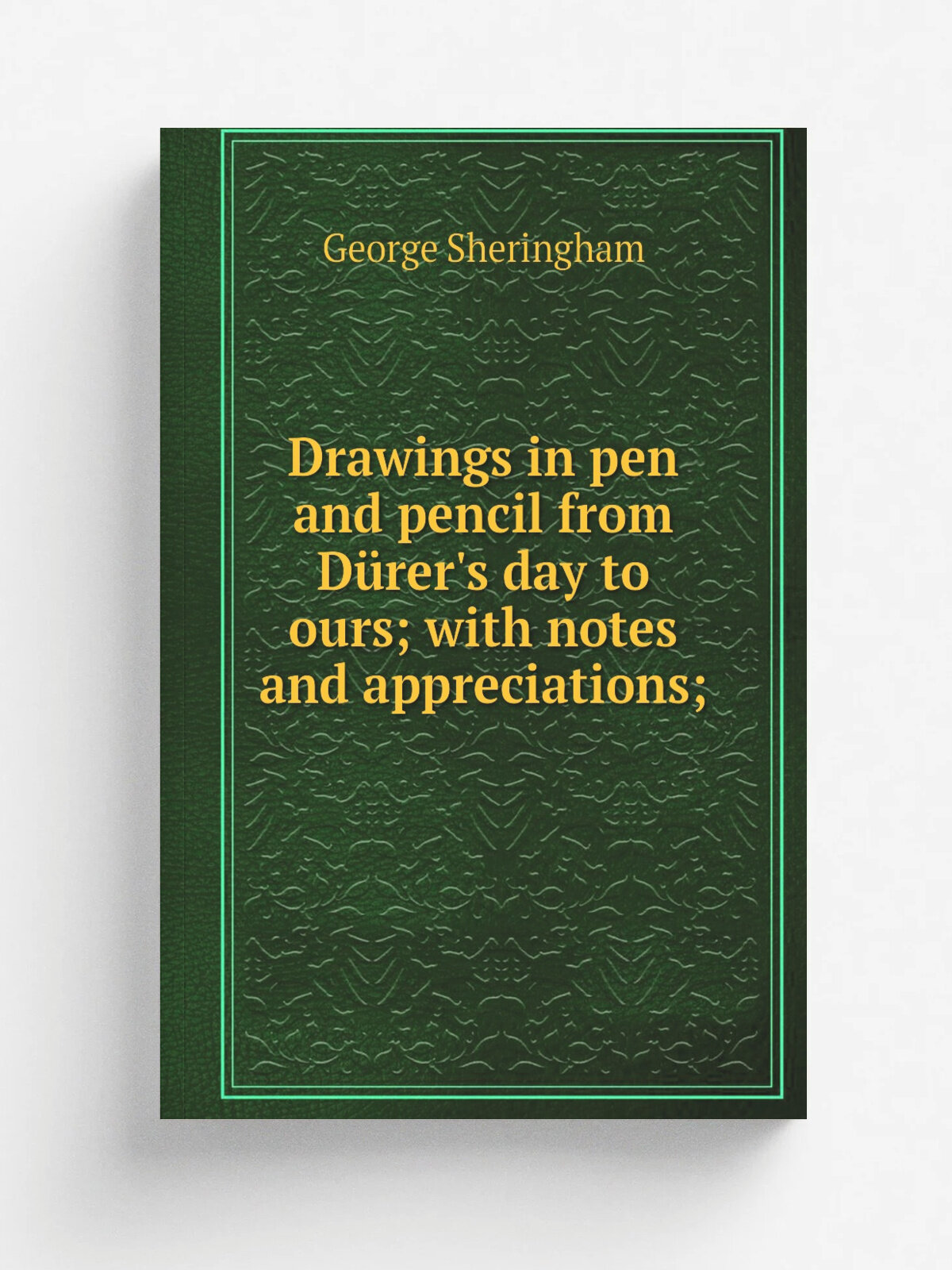 Drawings in pen and pencil from D. rer's day to ours; with notes and appreciations;