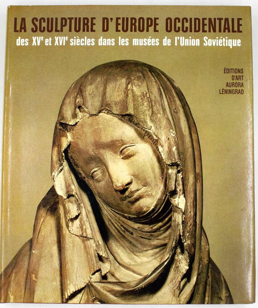La sculpture d'Еurope occidentale des XVe et XVIe siecles dans les musees de l'Union Sovietique