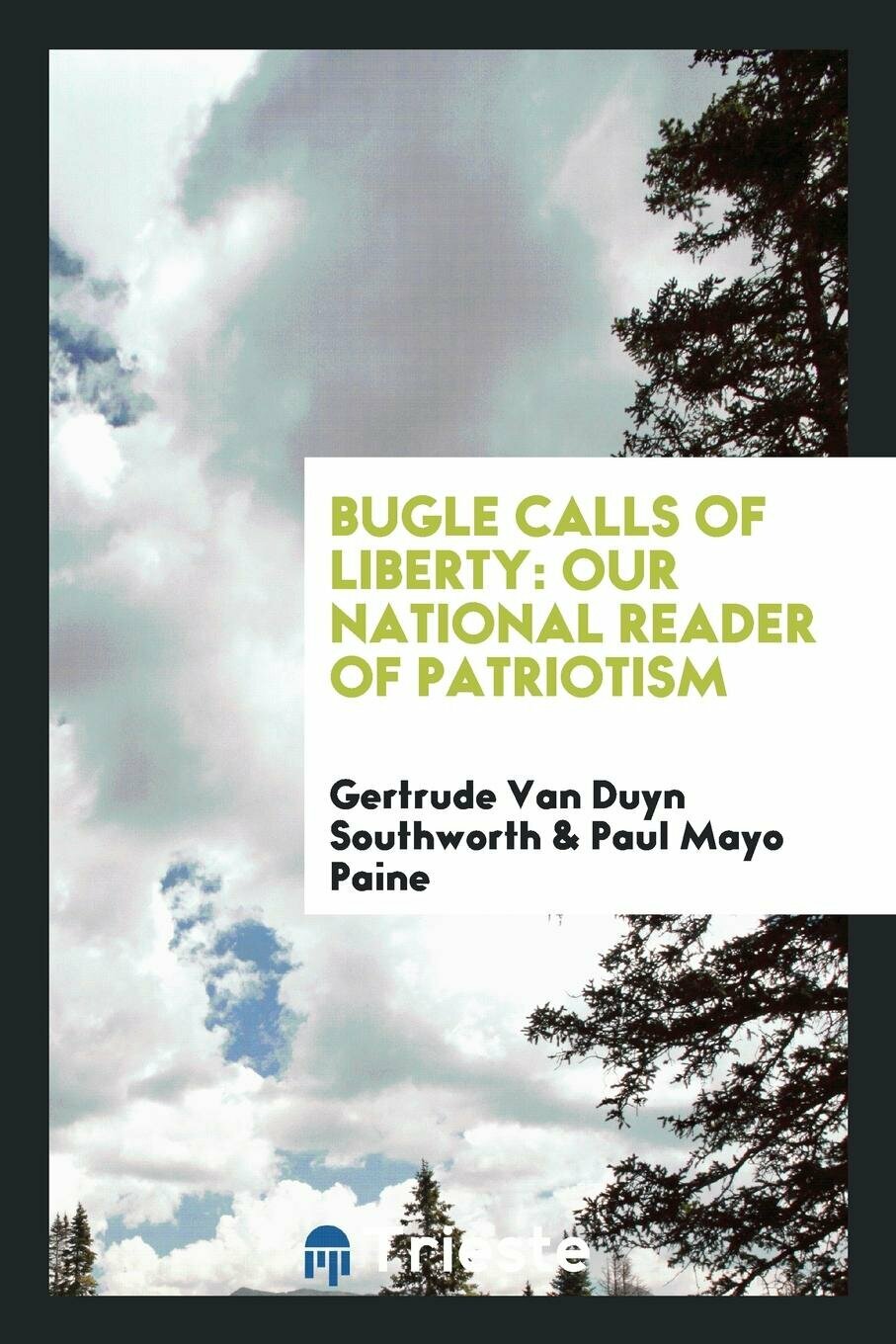 Bugle Calls of Liberty. Our National Reader of Patriotism