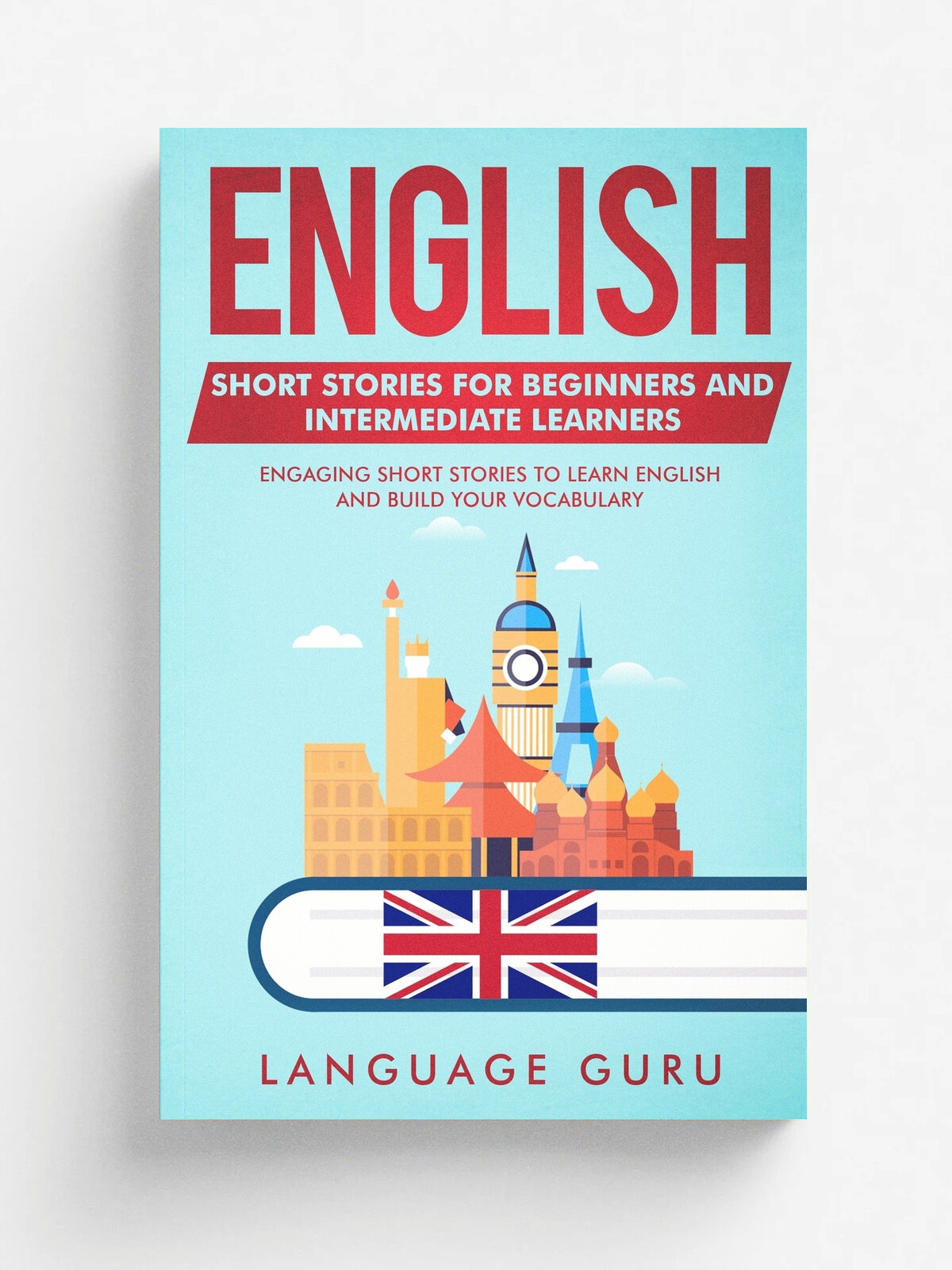 English Short Stories for Beginners and Intermediate Learners. Engaging Short Stories to Learn English and Build Your Vocabulary
