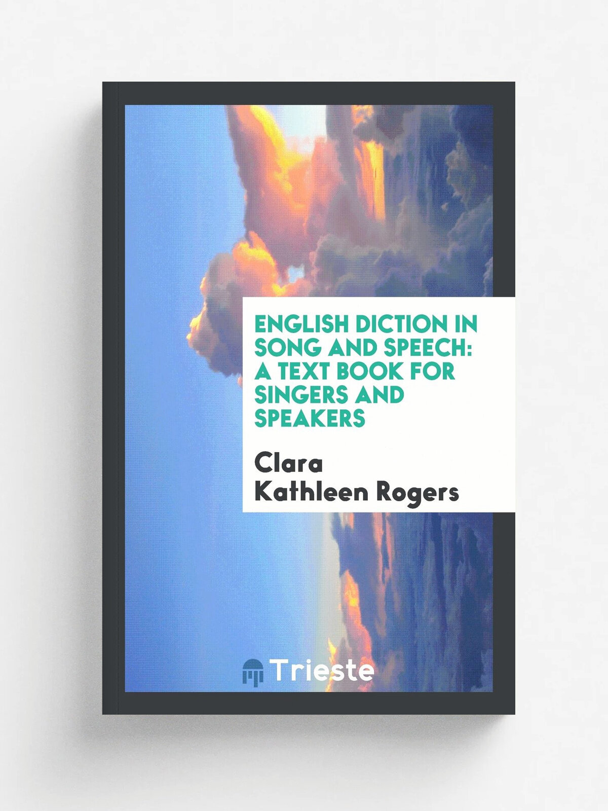 English Diction in Song and Speech. A Text Book for Singers and Speakers