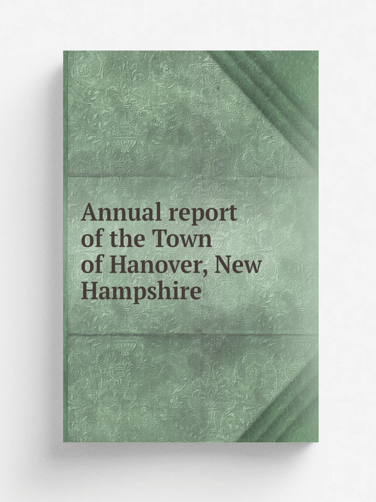 Annual report of the Town of Hanover, New Hampshire | 1930 | . Hanover, N.H. : The Town. | Репринт