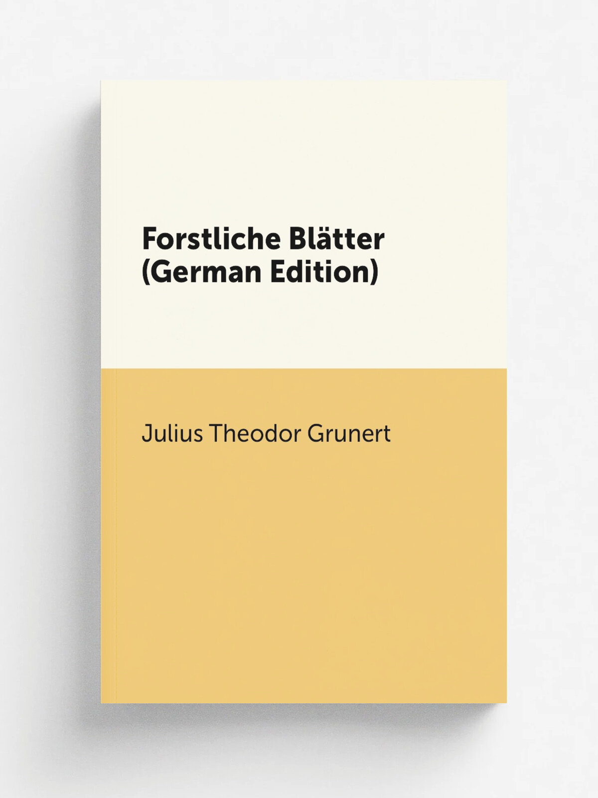 Forstliche Bl.tter (German Edition) | Julius Theodor Grunert | Репринт