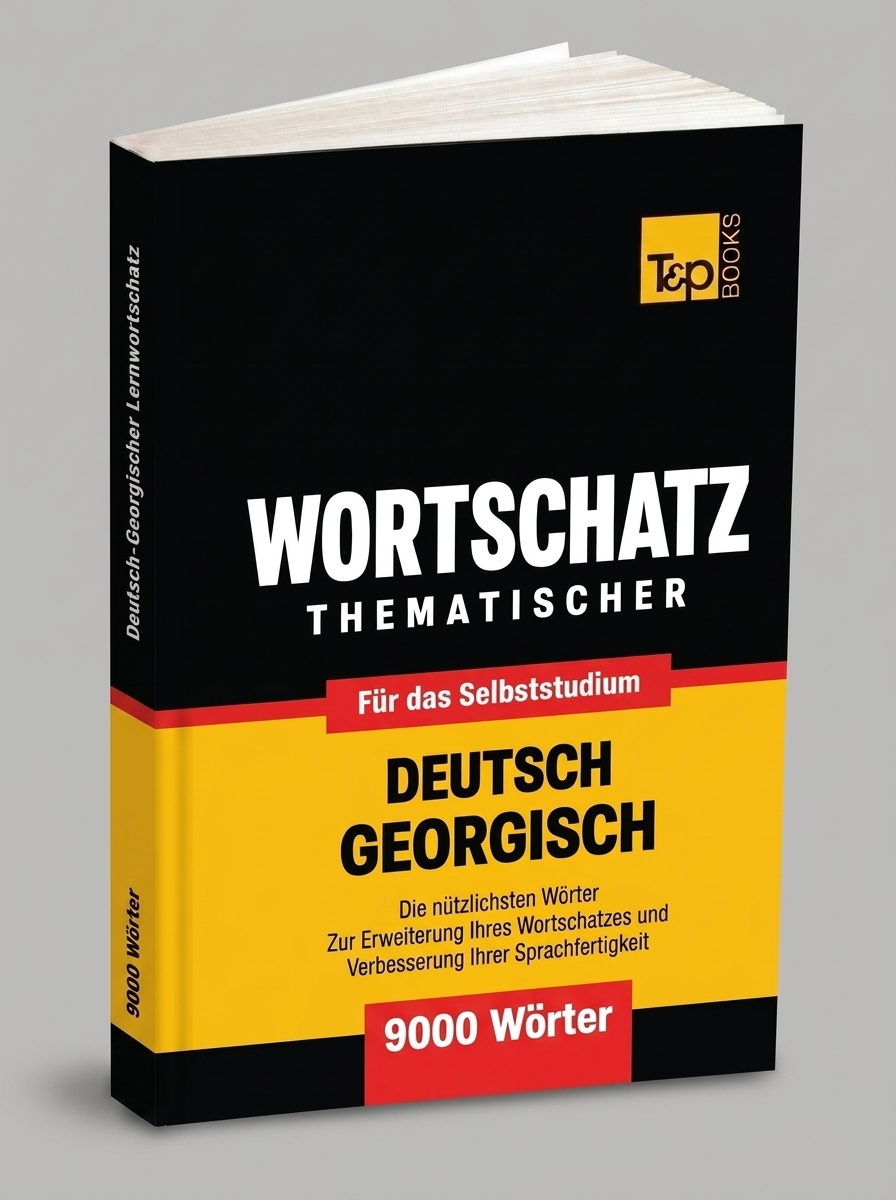 Wortschatz Deutsch-Georgisch fur das Selbststudium - 9000 Worter