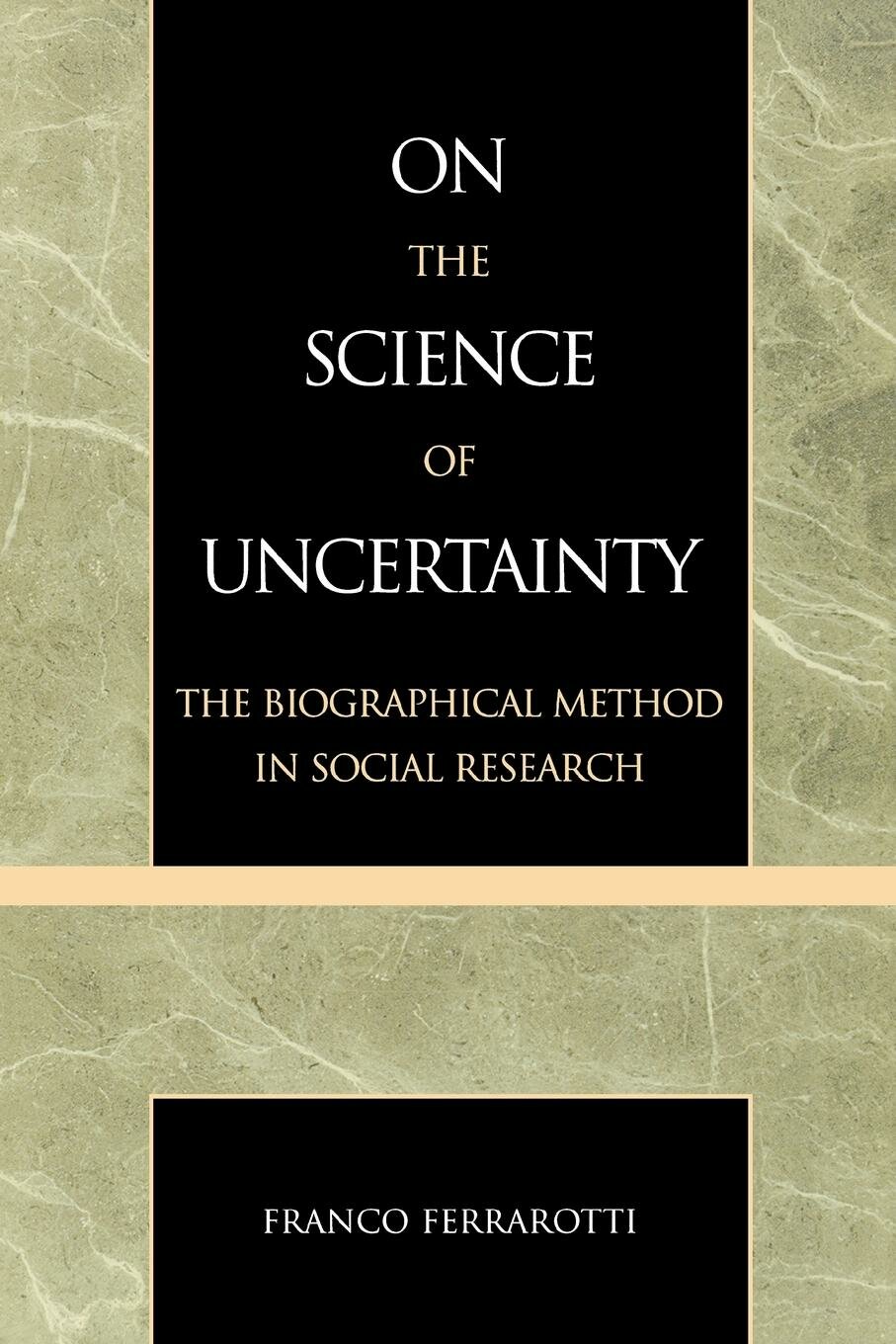 On the Science of Uncertainty. The Biographical Method in Social Research