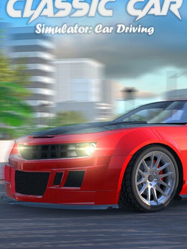 Игра Classic Car Simulator: Car Driving Steam Gift |PC/ПК| регион Китай | Подарок Стим