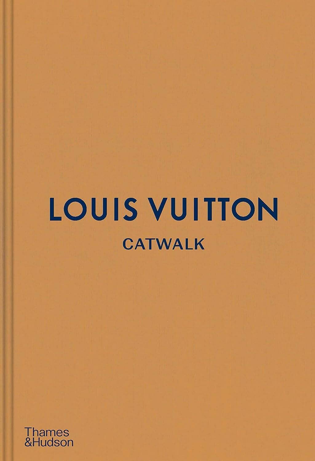 Jo Ellison. Louis Vuitton Catwalk: The Complete Fashion Collections Подиум Луи Витон : Полная коллекция моды /Книги на английском языке