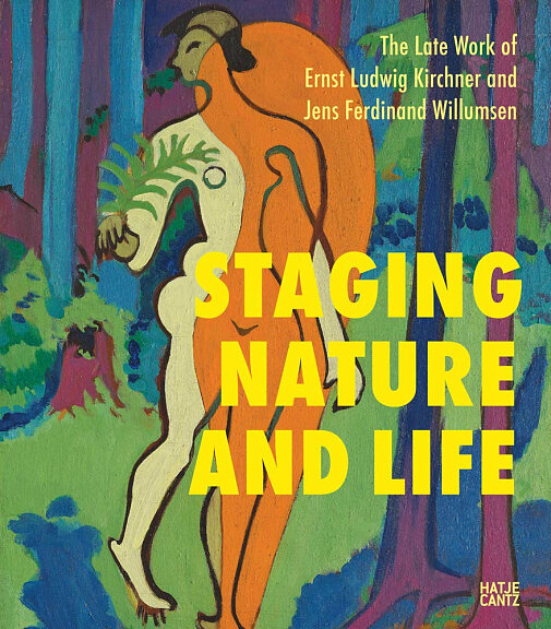 Staging Nature and Life. The Late Works of Ernst Ludwig Kirchner and Jens Ferdinand Willumsen