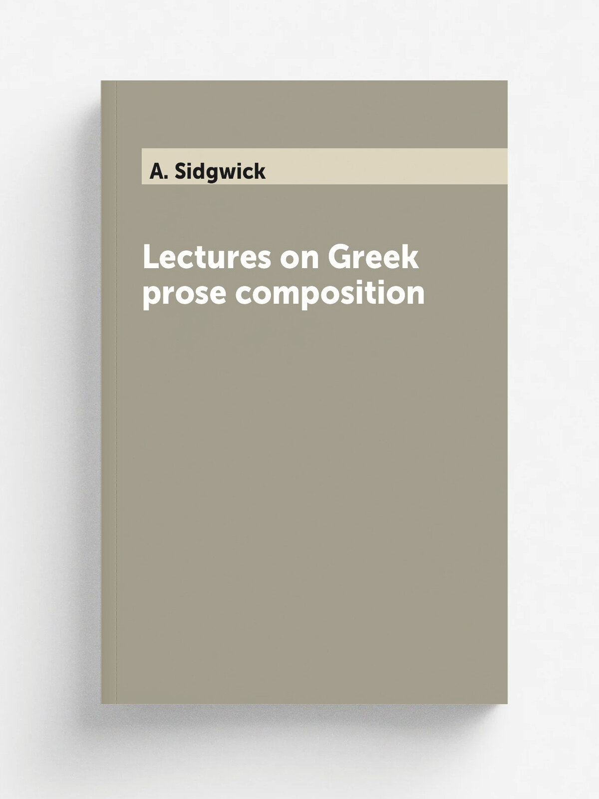 Lectures on Greek prose composition