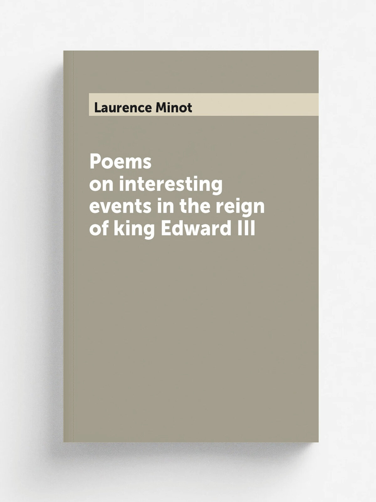 Poems on interesting events in the reign of king Edward III