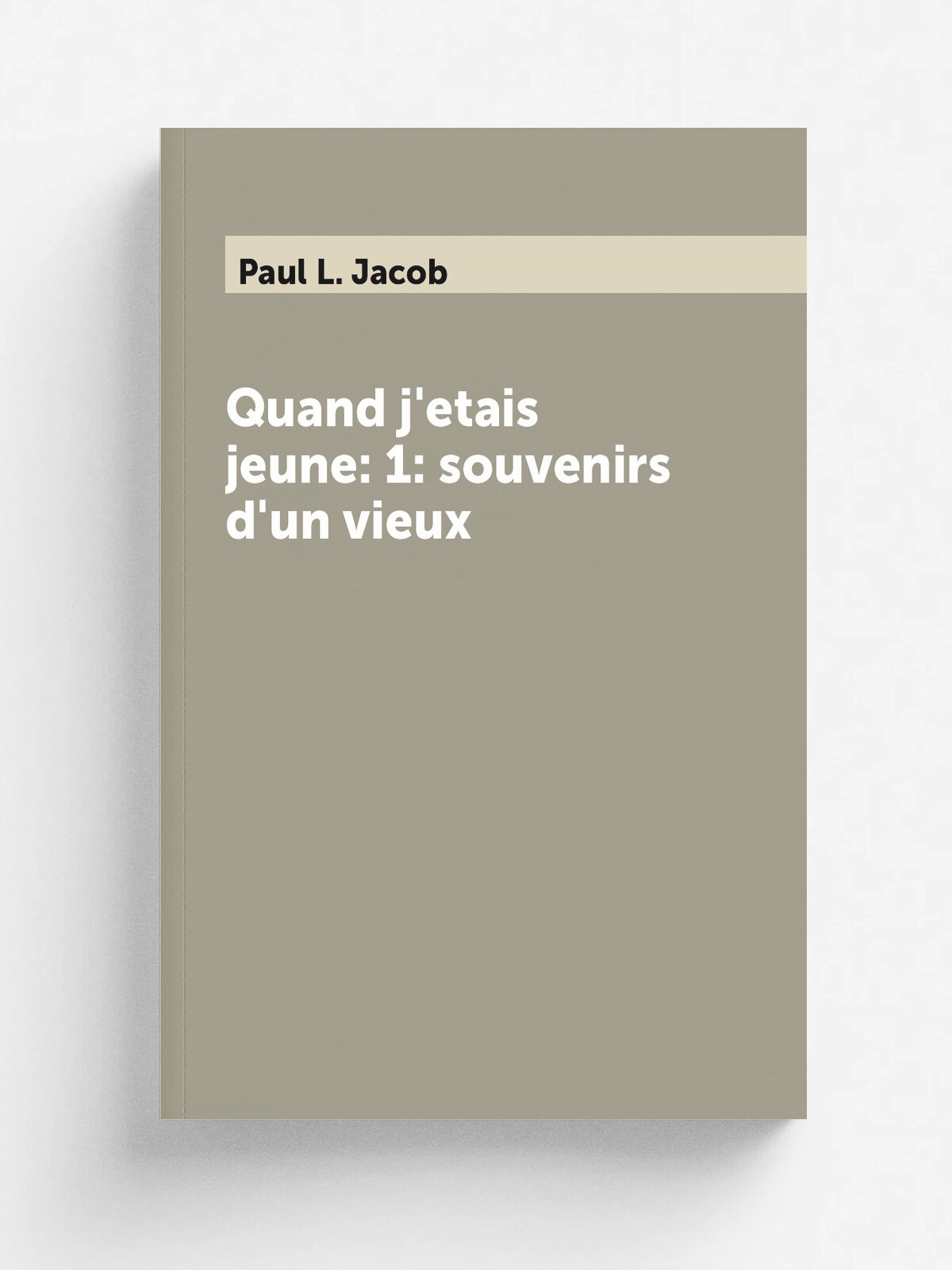 Quand j'etais jeune: 1: souvenirs d'un vieux