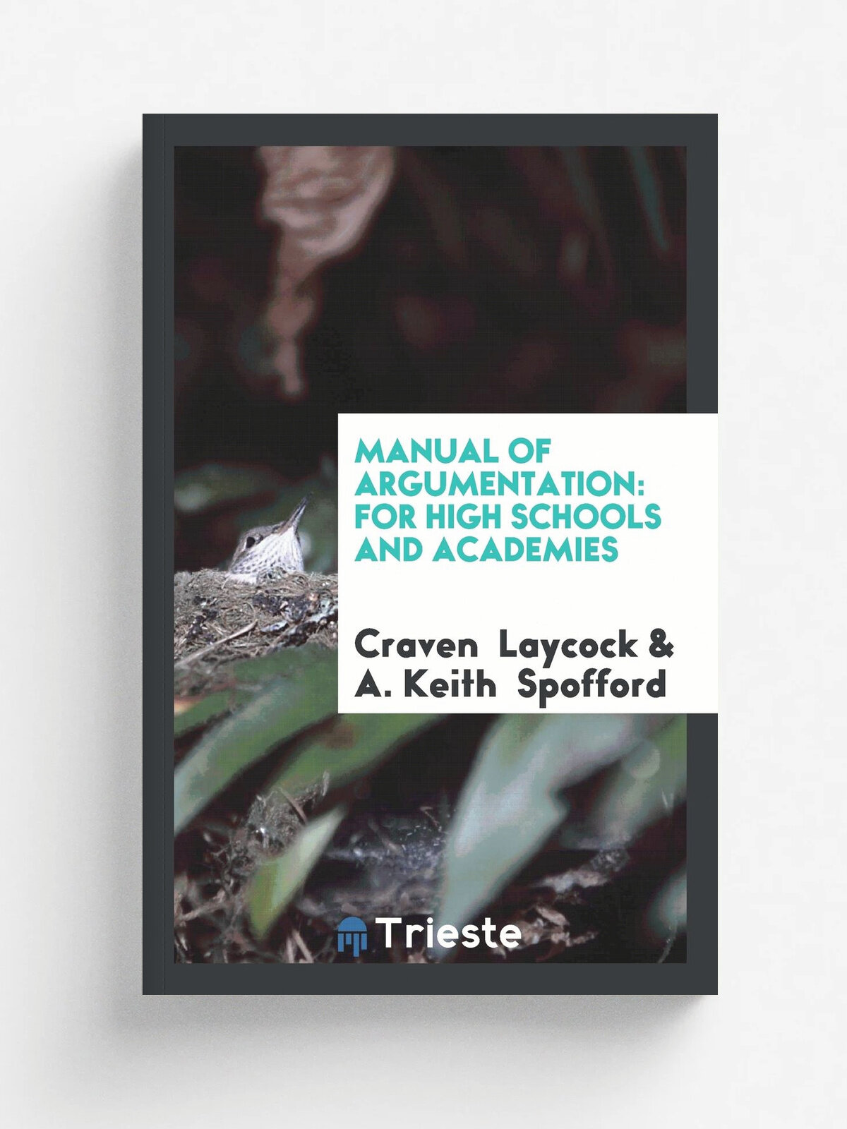 Manual of Argumentation. For High Schools and Academies