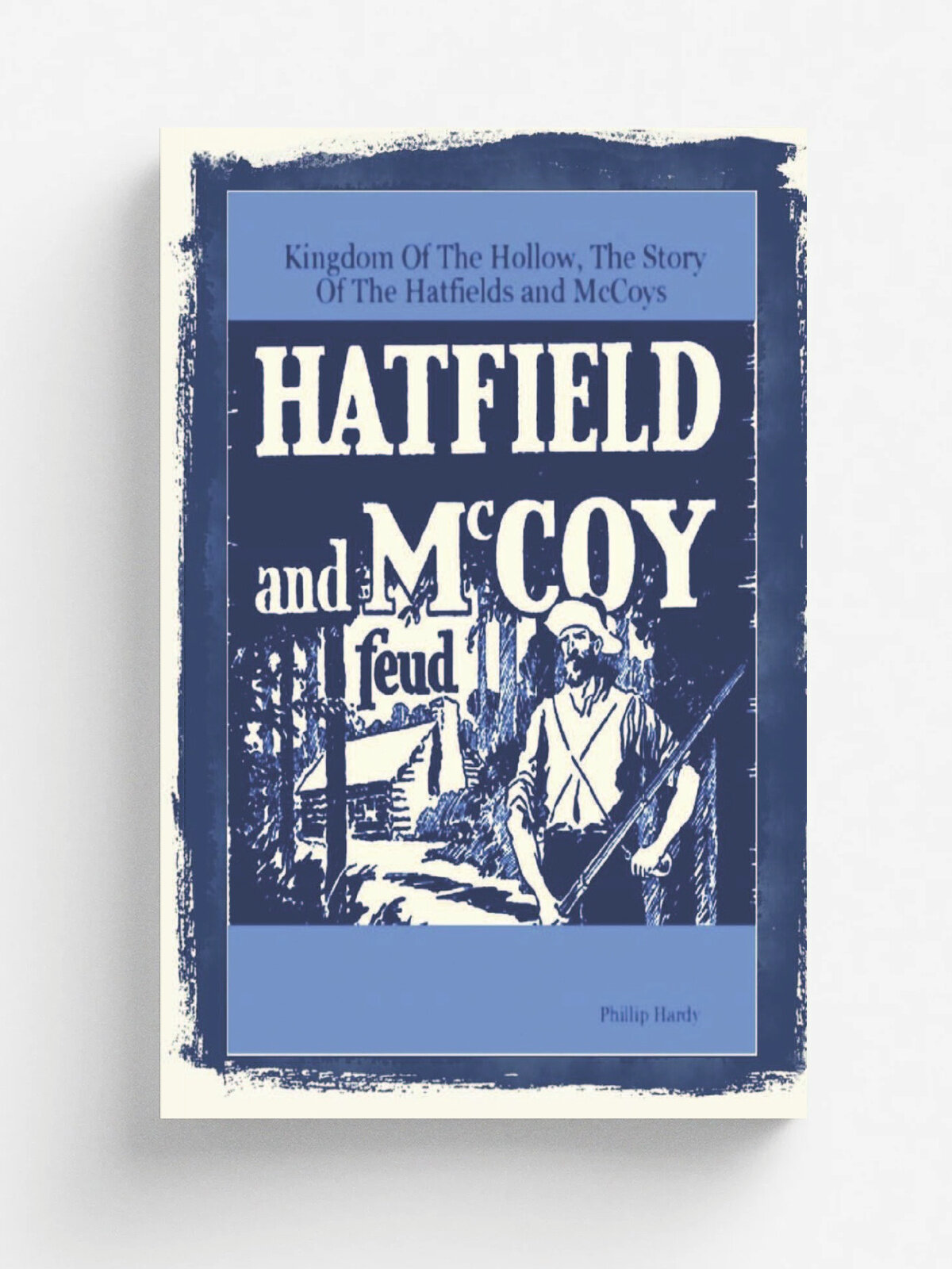Kingdom Of The Hollow, The Story Of The Hatfields And McCoys