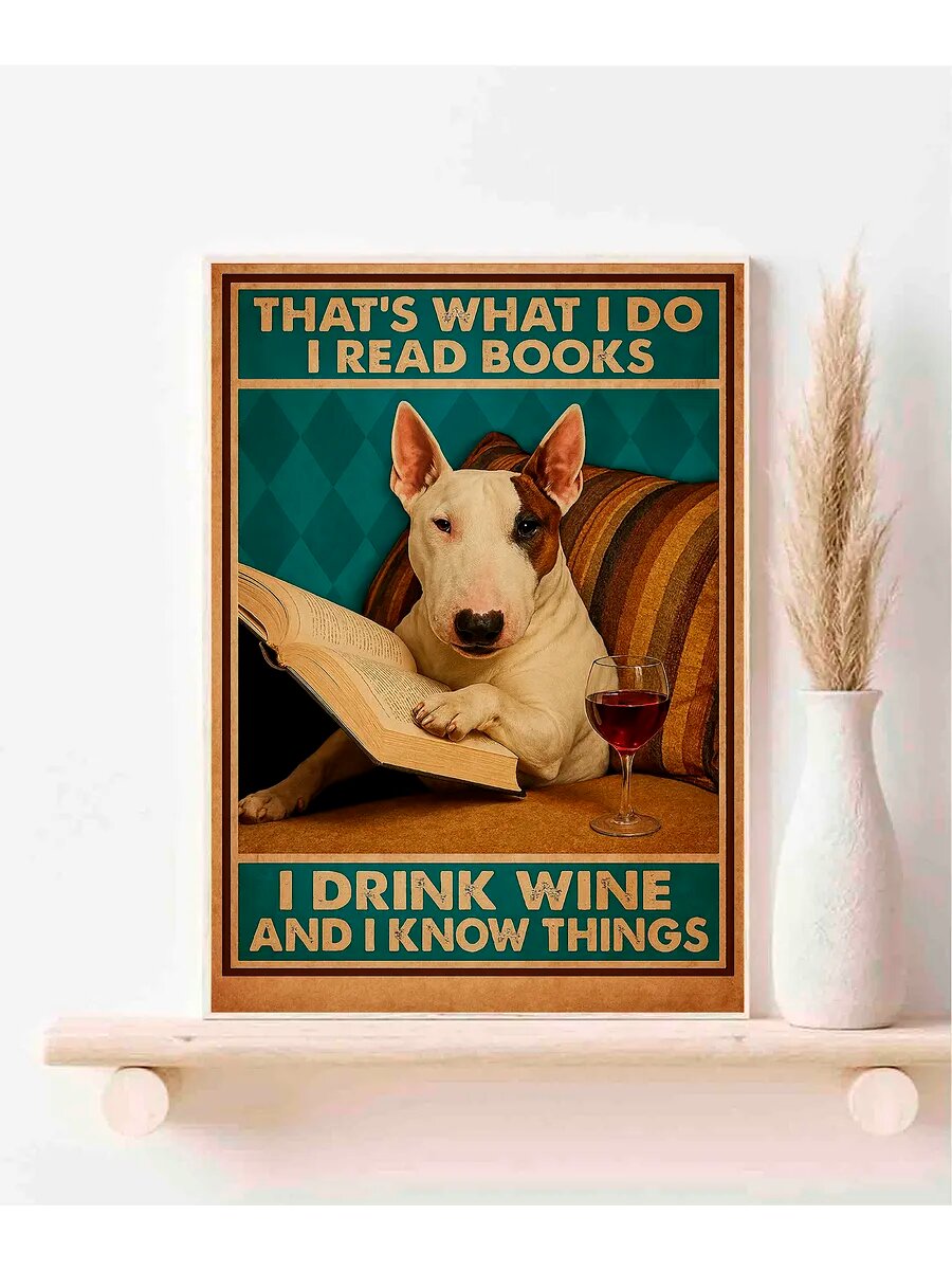 Собака бультерьер, I Read, I Drink, I Know Things, Плакат