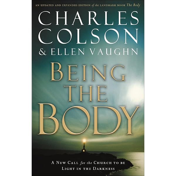 Being the Body: A New Call for the Church to be Light in the Darkness (Colson, Charles)，Reprinted paperback book