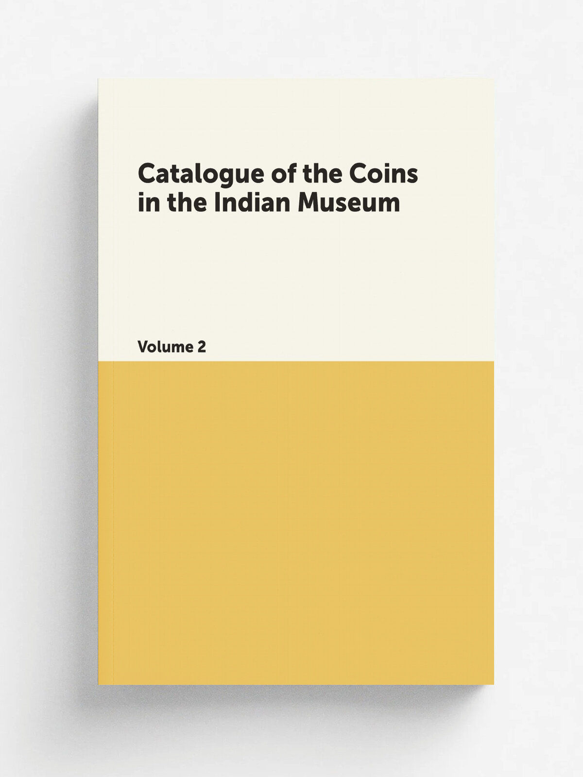 Catalogue of the Coins in the Indian Museum. Volume 2