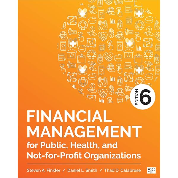 Financial Management for Public, Health, and Not-for-Profit Organizations，Reprinted paperback book